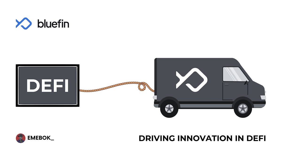 Bluefin: Driving Innovation in DeFi Through Liquidity and Advanced ...