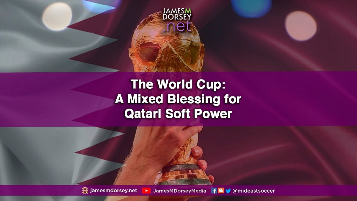 The World Cup: A Mixed Blessing for Qatari Soft Power | by James M ...