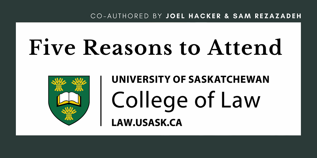 Five Reasons to Attend USask Law. Co-authored by Joel Hacker & Sam ...