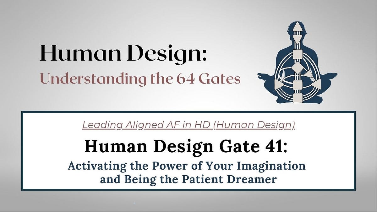 Human Design Gate 41: Activating the Power of Your Imagination and Being the Patient Dreamer ...