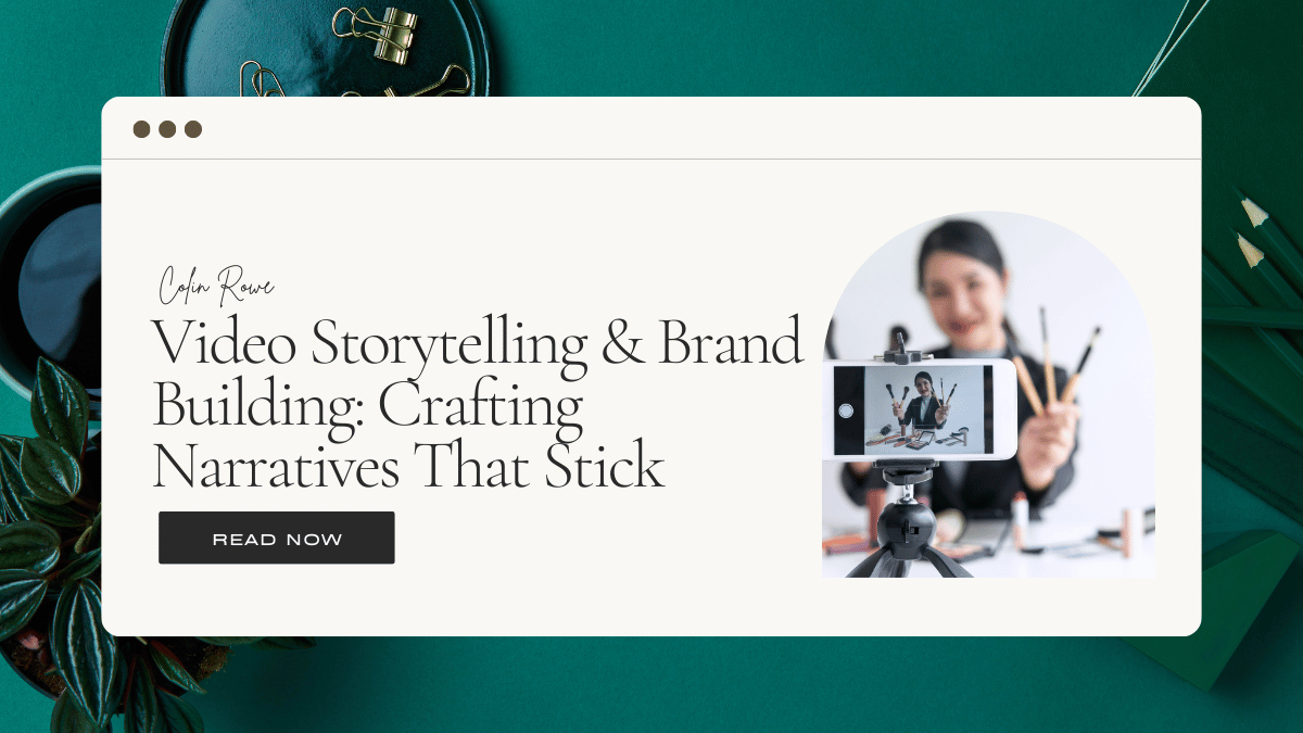 Video Storytelling & Brand Building: Crafting Narratives That Stick ...
