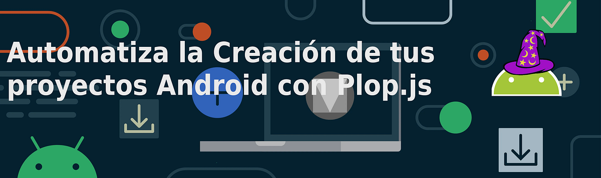Aumenta tu productividad creando proyectos Android con Plop.js” | by Sebastian Cipolat | Medium