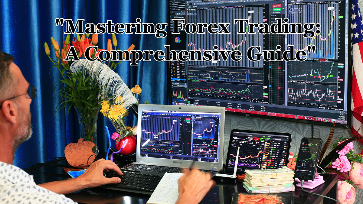 “mastering Forex Trading A Comprehensive Guide” By Eagertrick Oct