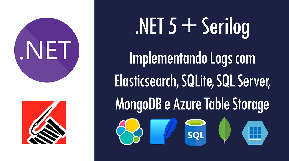 .NET 5 + Serilog: implementando Logs com Elasticsearch, SQLite, … | by Renato Groffe | Medium