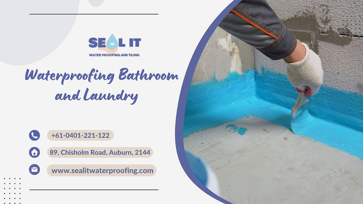 Waterproofing Bathroom and Laundry: Protecting Your Auburn Home | by ...