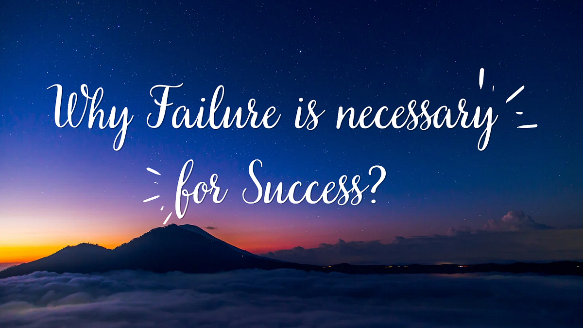 Why Failure is necessary for Success | by Sualeha Saher | Medium