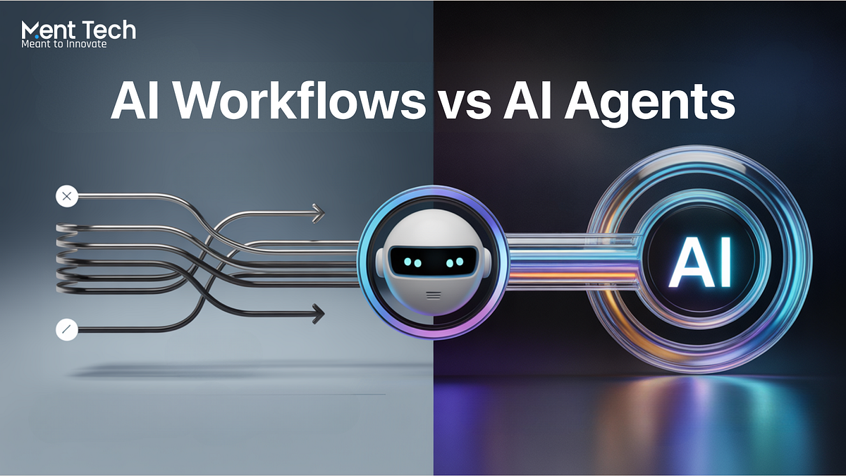 AI Workflows vs AI Agents: What’s the Real Difference? | by Ment Tech Labs | 𝐀𝐈 𝐦𝐨𝐧𝐤𝐬.𝐢𝐨 | Aug ...