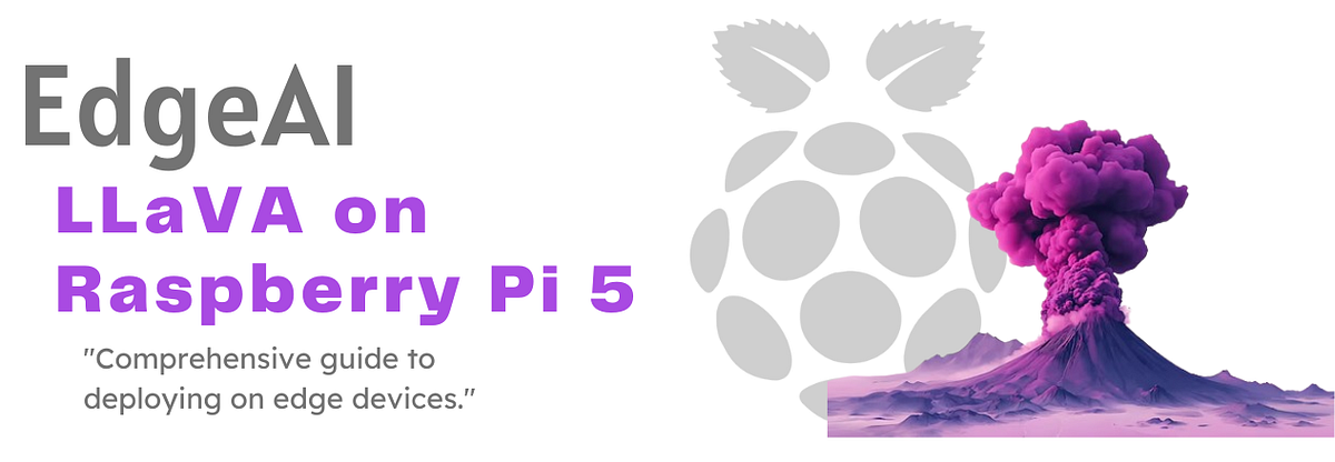 EdgeAI — LLaVA on Raspberry Pi 5 (Multimodal Model) | by Thommaskevin ...