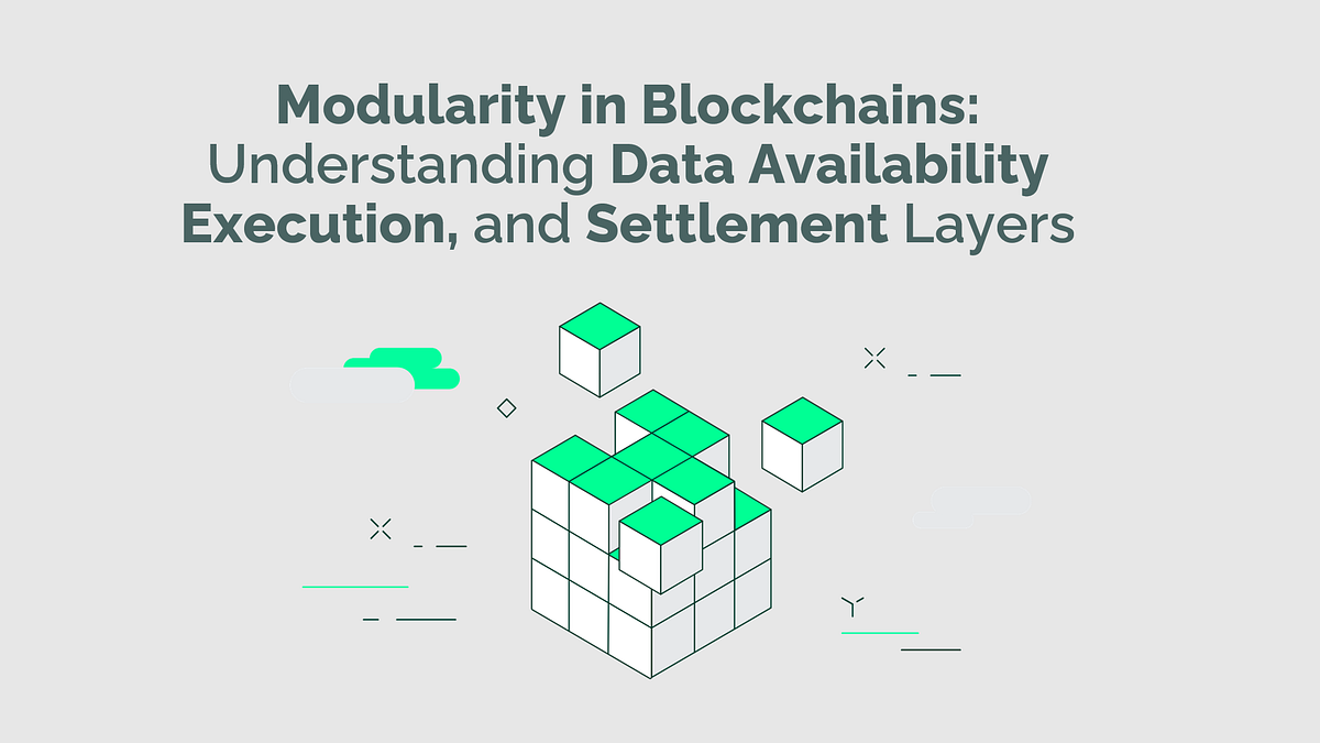 Modularity in Blockchains: Understanding Execution, Data Availability, and Settlement Layers ...