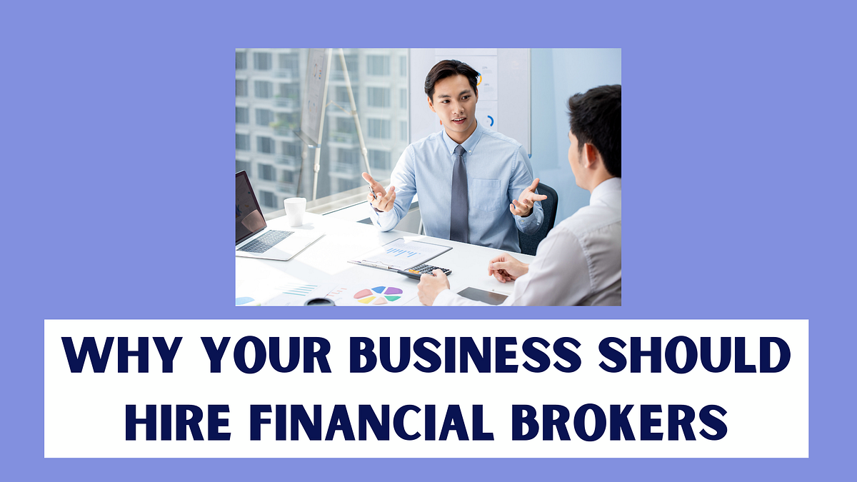 Why Should Your Business Hire Financial Brokers? | by Digifix | Medium
