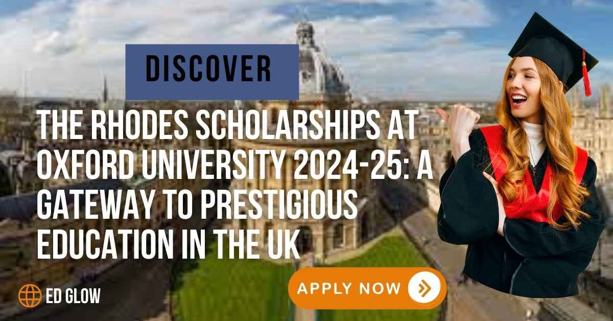 Discover The Rhodes Scholarships at Oxford University 2024–25: A Gateway to Prestigious ...