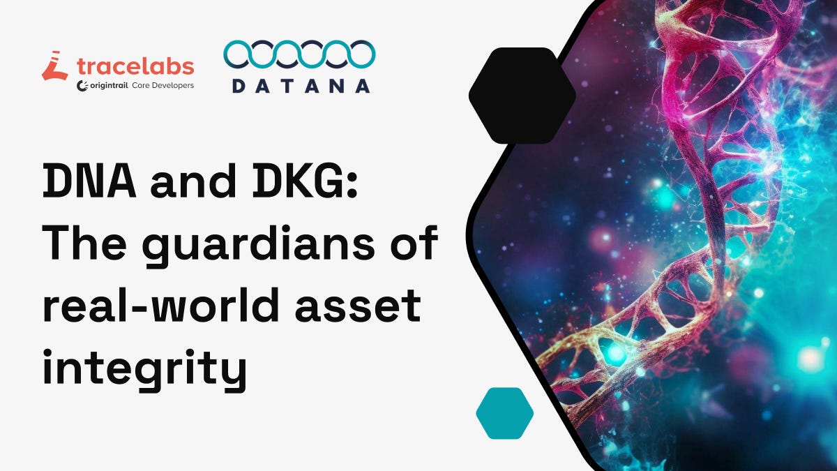 DNA and DKG: The guardians of real-world asset integrity | by Trace ...