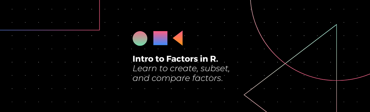 Introduction to Factors in R. Factors play a crucial role in data… | by Linda Ngo | Towards Data ...
