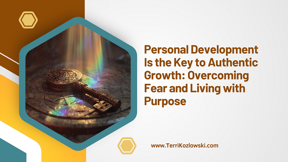 Personal Development Is the Key to Authentic Growth: Overcoming Fear ...