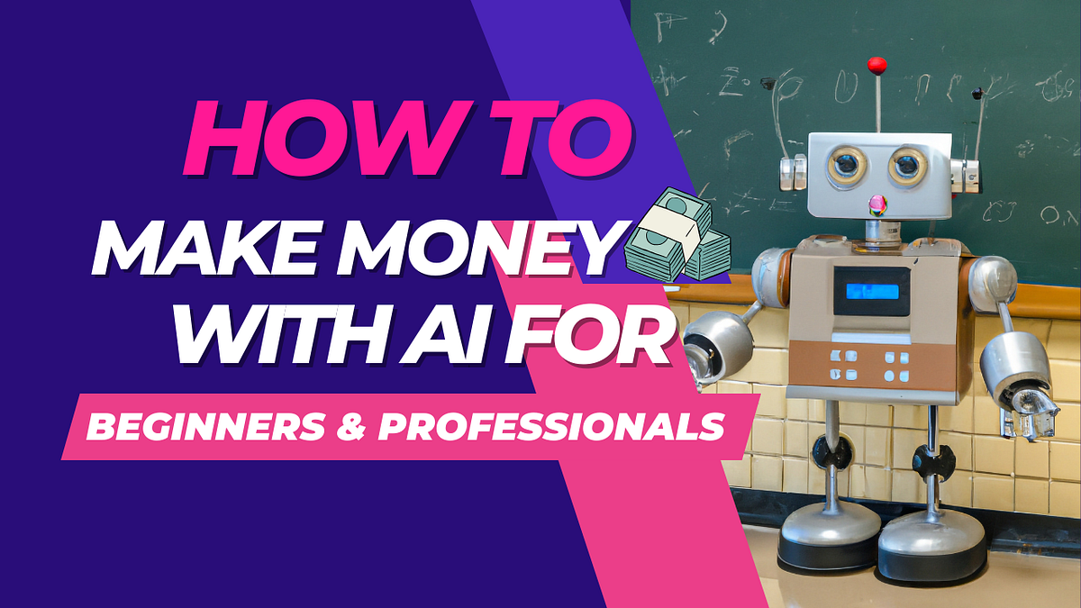 How to Make Money With AI for Beginners and Professionals | by Nizam ...