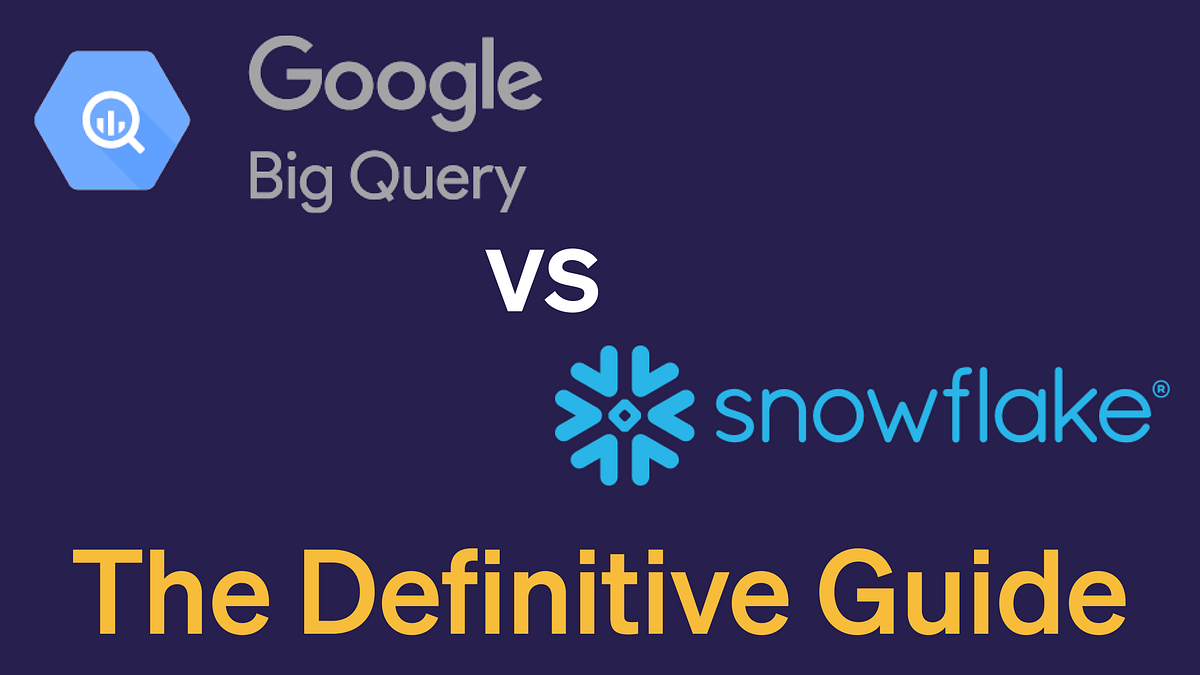 BigQuery vs Snowflake: The Definitive Guide | The Data Activation Blog