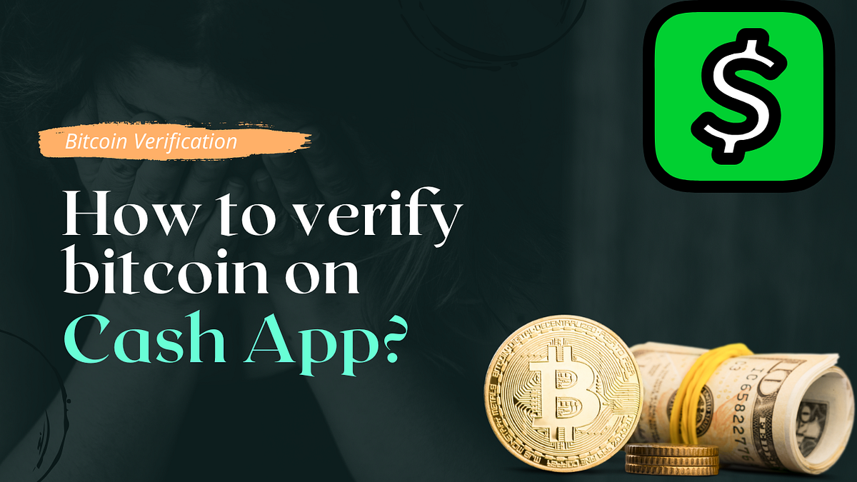 Unlock the Power of Bitcoin: How to Verify Bitcoin on Cash App? | by Markhennerry | Medium