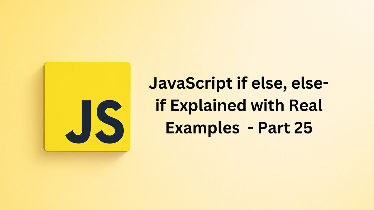Javascript If Else Else If Explained With Real Examples By 2158
