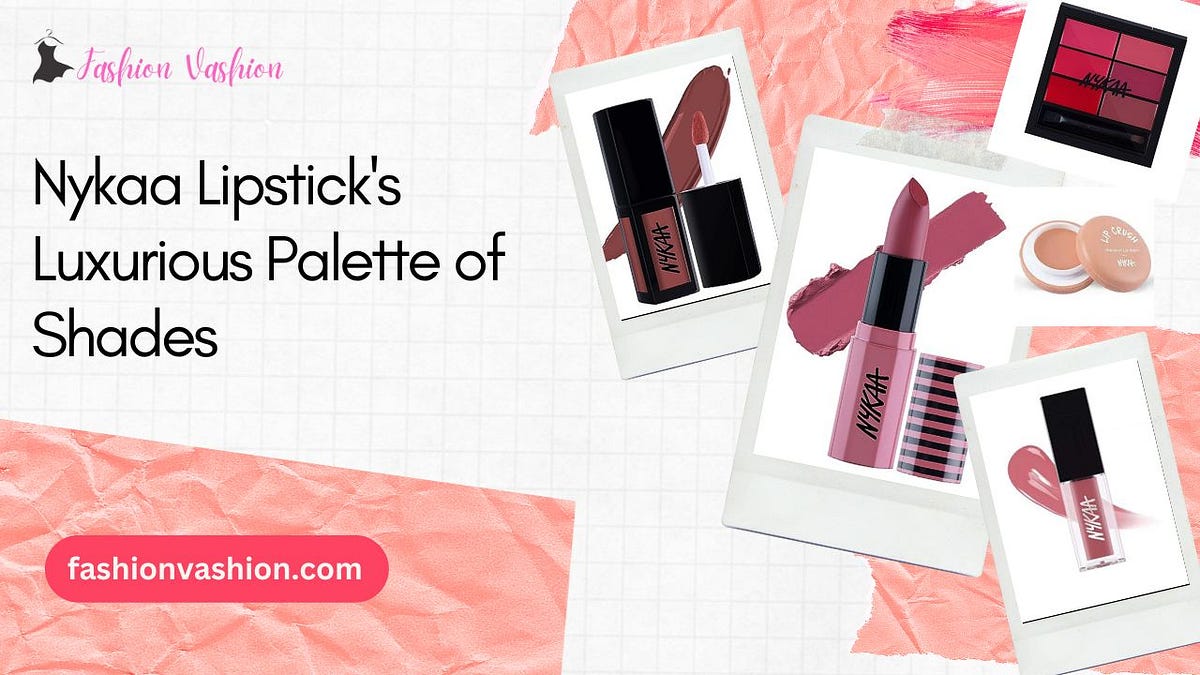 Luxuriate Your Lips: Unveiling the Allure of Nykaa Lipstick’s ...