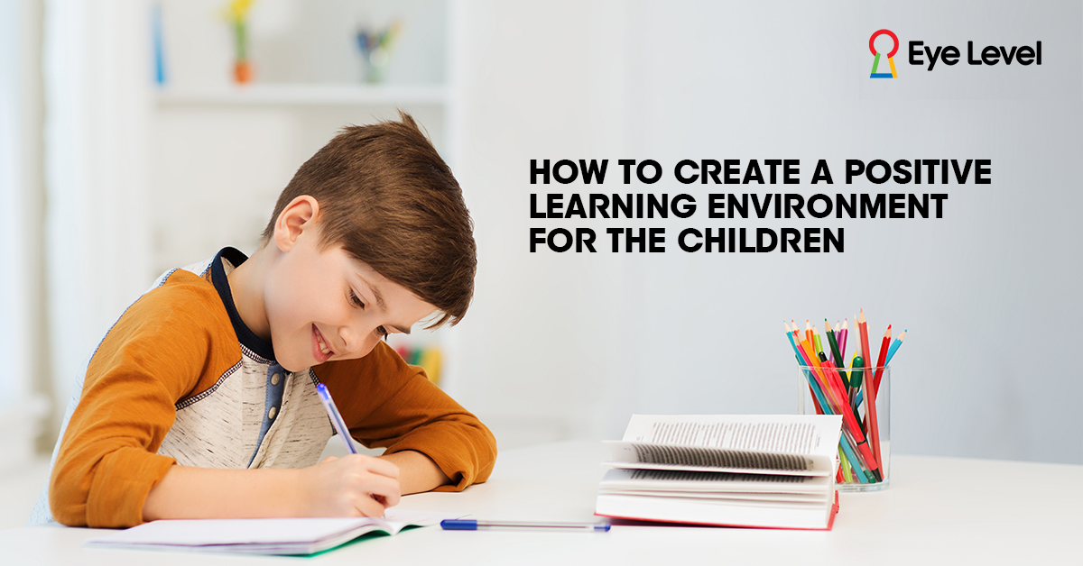 How to create a positive learning environment for the children | by Eye ...