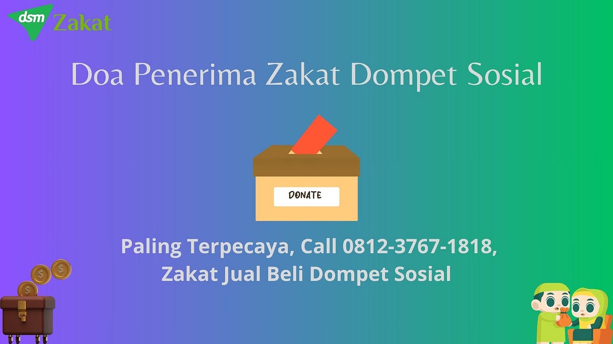 Doa Penerima Zakat Dompet Sosial KLIK https://wa.me/6281237671818, Nisap Zakat Penghasilan ...
