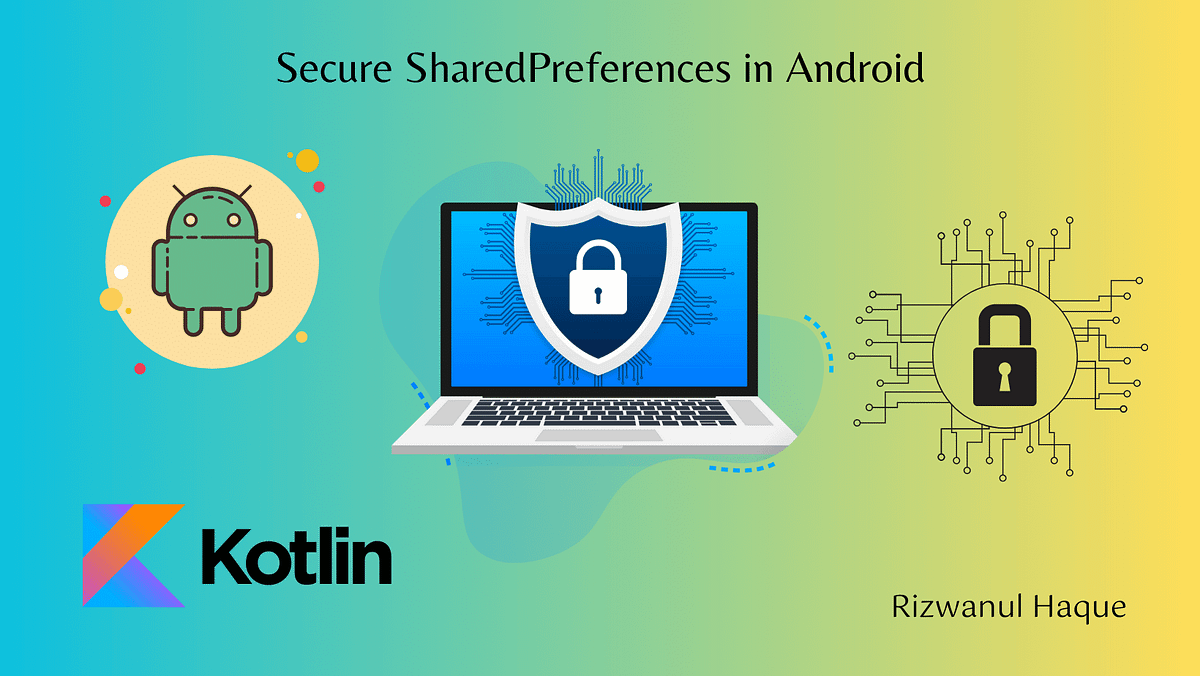Secure SharedPreferences in Android | by Rizwanul Haque | Medium