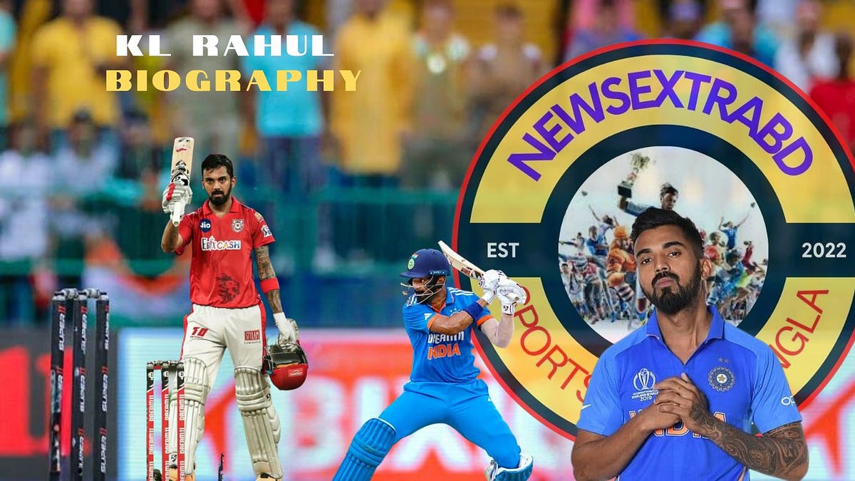 Indian Cricketer KL Rahul Biography - Newsextrabd - Medium