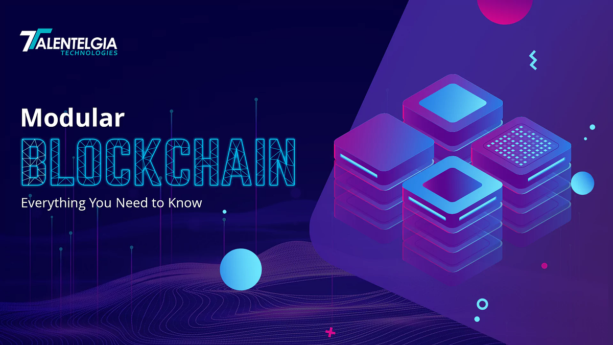 What is the modular blockchain?. Blockchain technology is a… | by Talentelgia Technologies | Medium