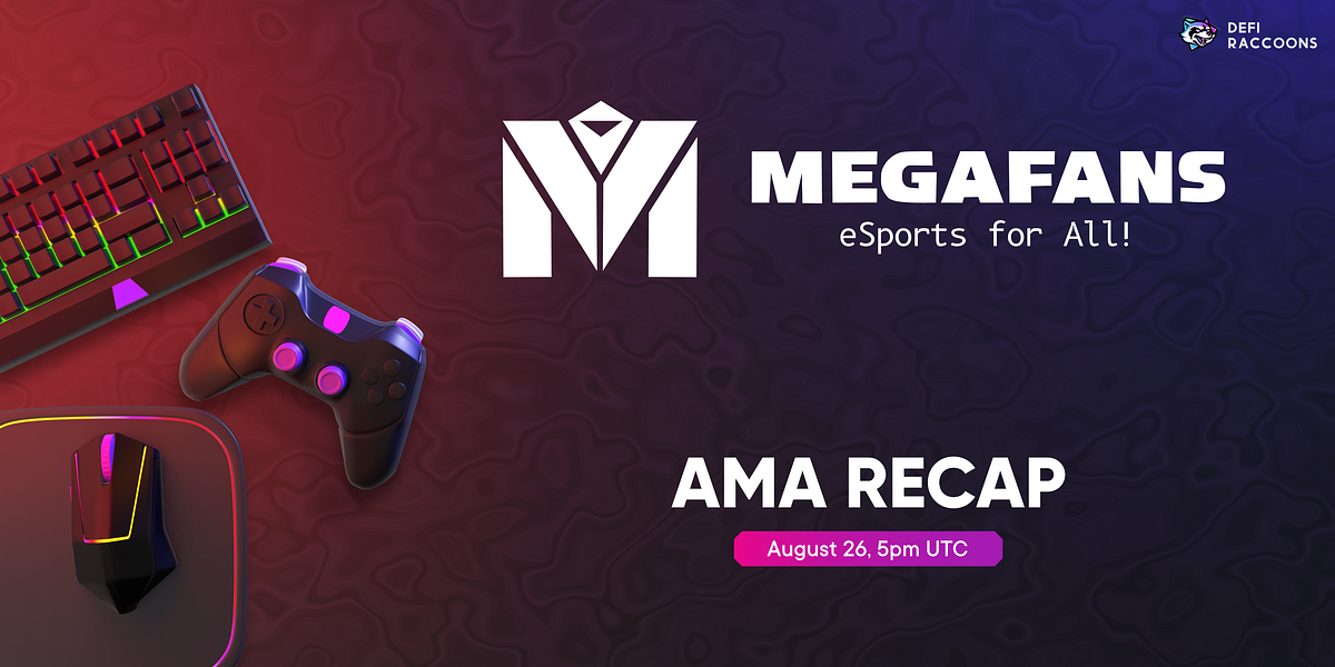 AMA Recap: MegaFans. Date: Aug 26th, 2022 Host: DeFiNaut… | by DeFi Raccoons | DeFiRaccoons | Medium