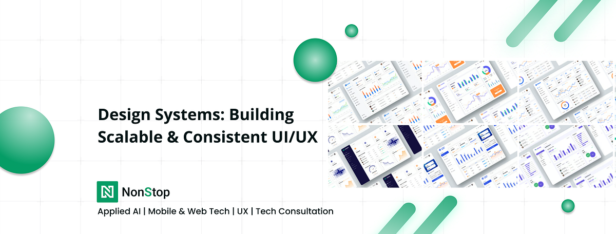 Design Systems: Building Scalable & Consistent UI/UX | by Anuj More ...