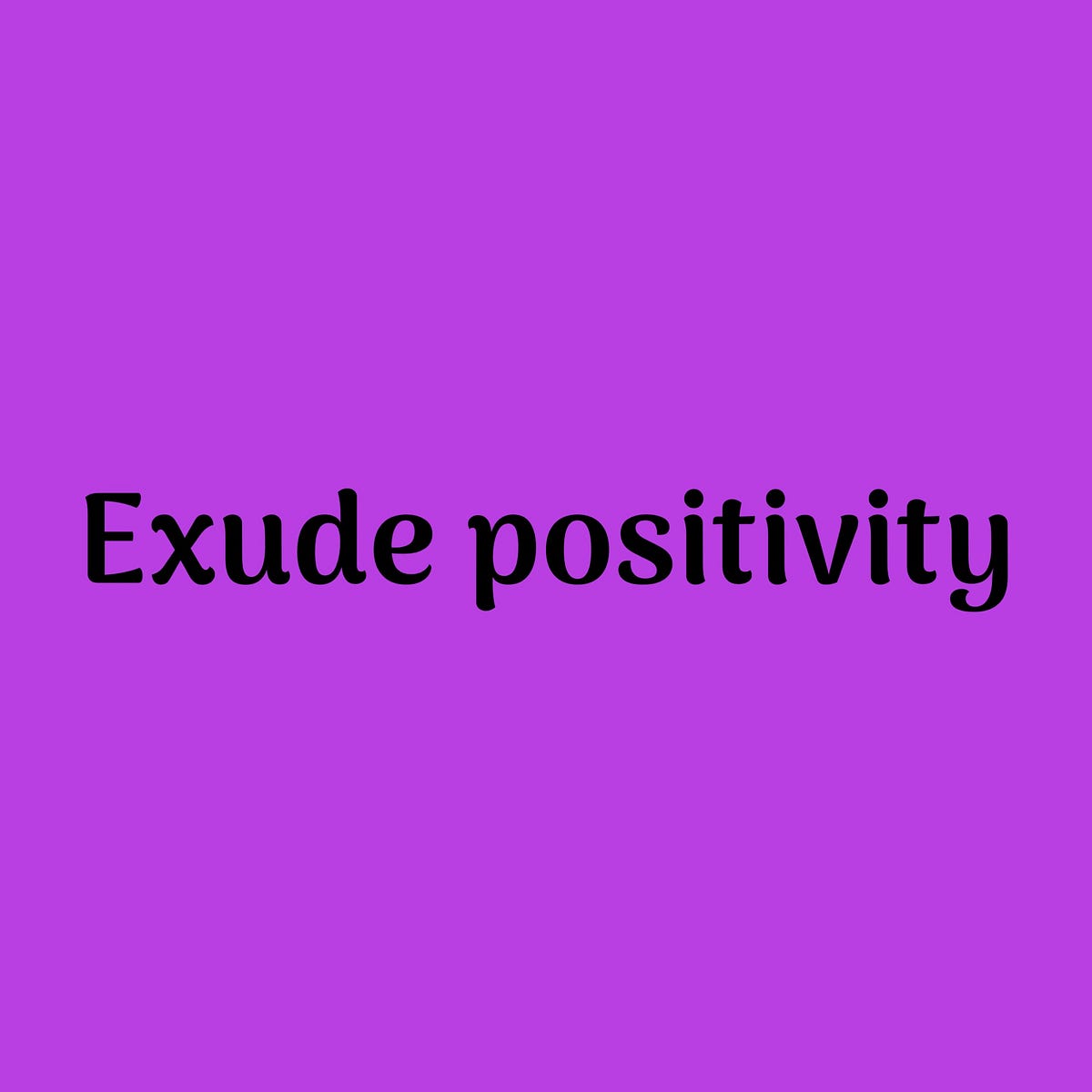 “Exude positivity”. : Positive energy attracts people. | by Donkodech ...