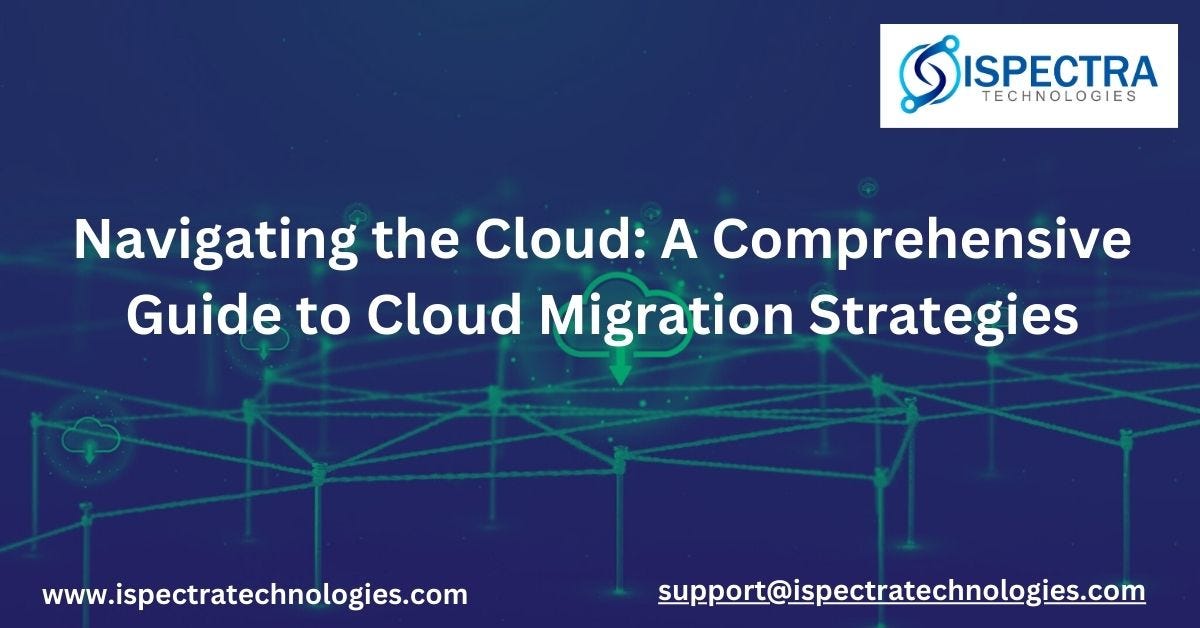 Navigating the Cloud: A Comprehensive Guide to Cloud Migration Strategies | by Raelynn Miller ...