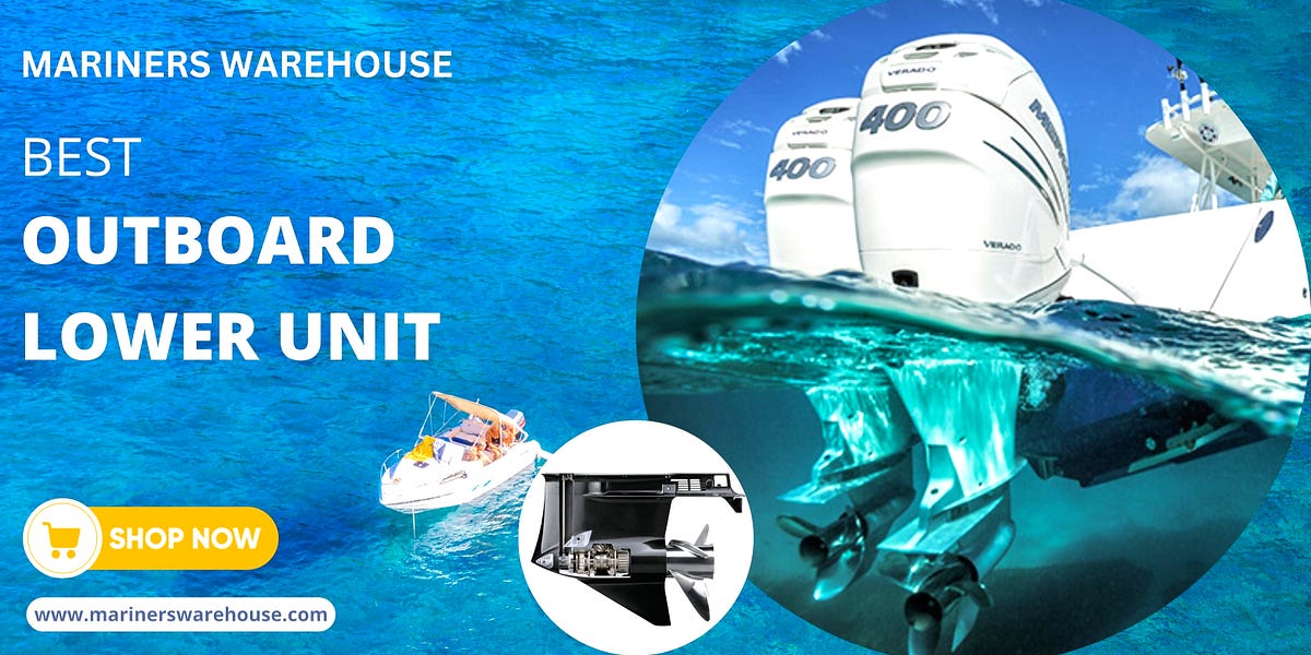 How to Keep Your Outboard Lower Unit in Good condition. | by Mariners ...
