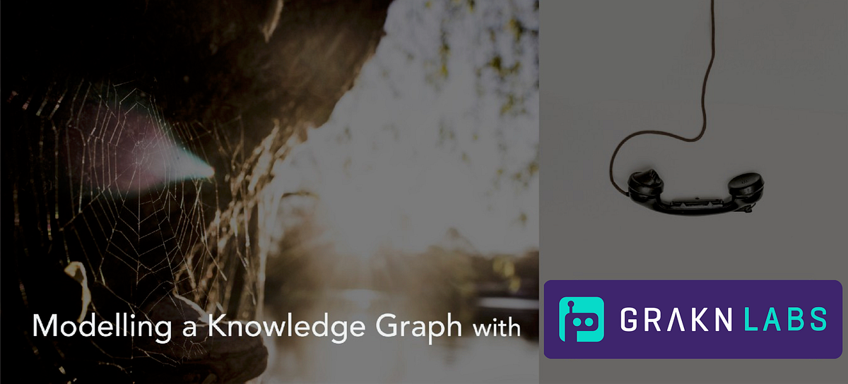 Who’s calling? Grakn. Model and Load a schema into a knowledge graph ...