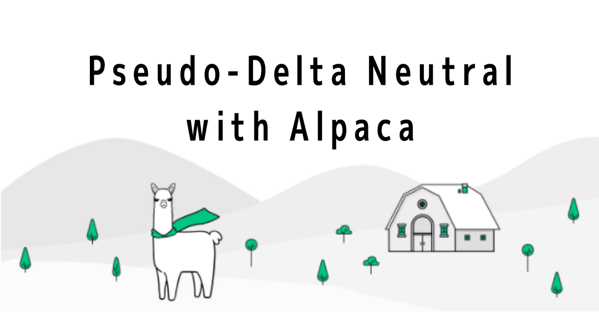 Pseudo-Delta Neutral Strategy With Alpaca Finance | by hiyocoro ...