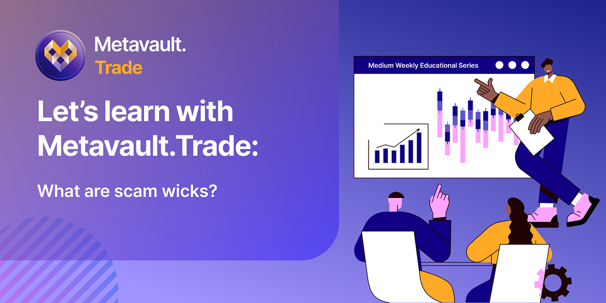 Let’s Learn With Metavault.Trade: What Are Scam Wicks? | by Metavault ...