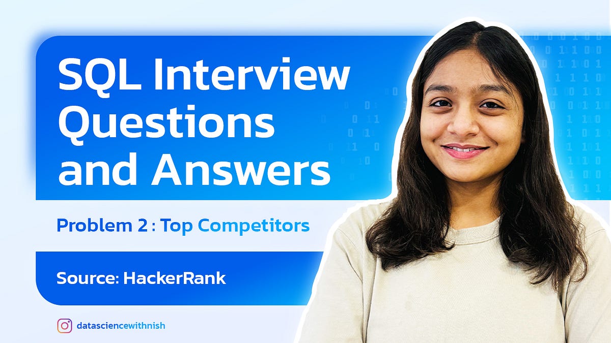 Top SQL Interview Question — HackerRank | TOP COMPETITORS | by Nishtha ... Top SQL Interview Question — HackerRank | TOP COMPETITORS | by Nishtha ...