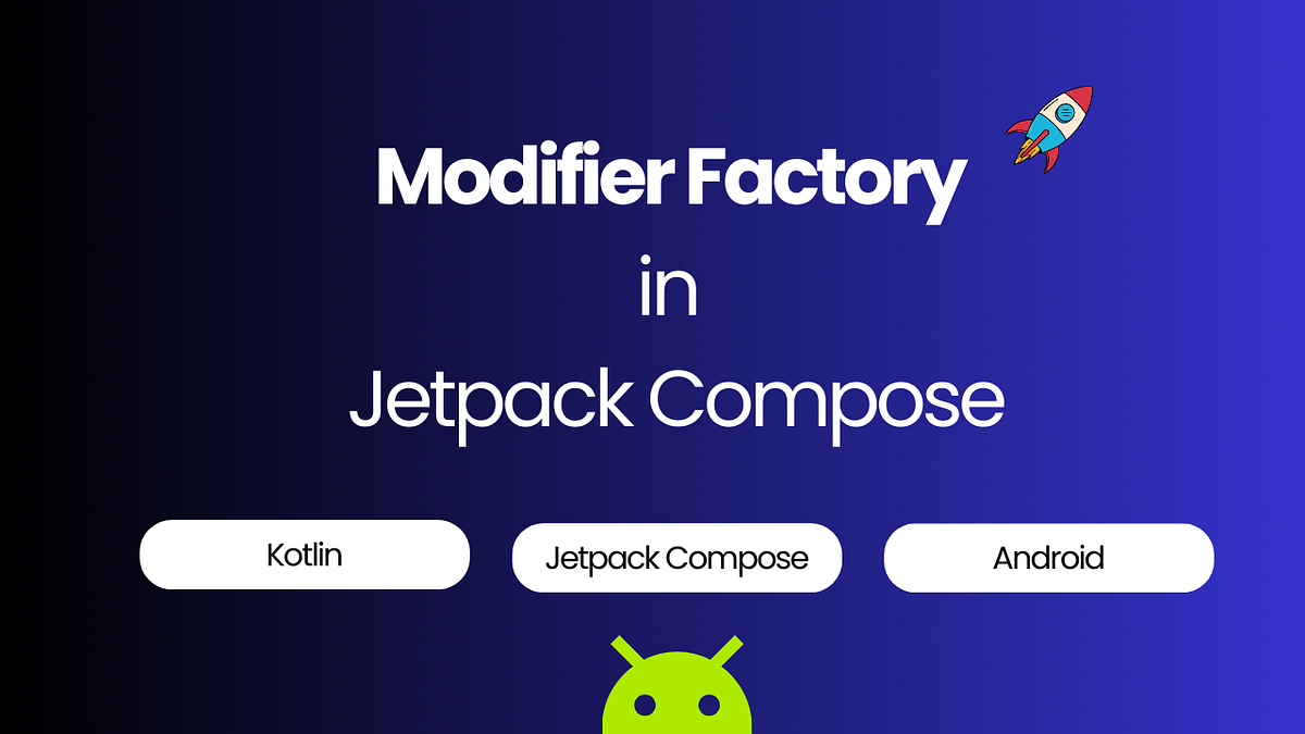 Modifier Factory in Jetpack Compose: Explained with Best Practices | by Kamaldeep Kakkar ...