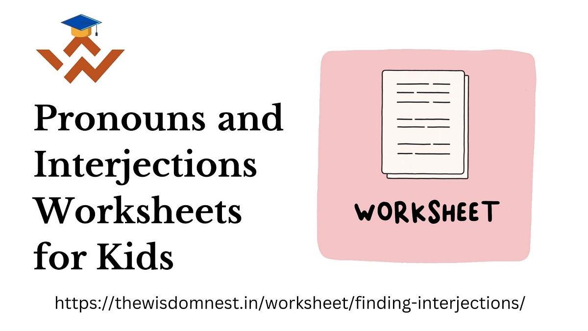Pronouns and Interjections Worksheets for Kids | by Wisdomnest | Medium