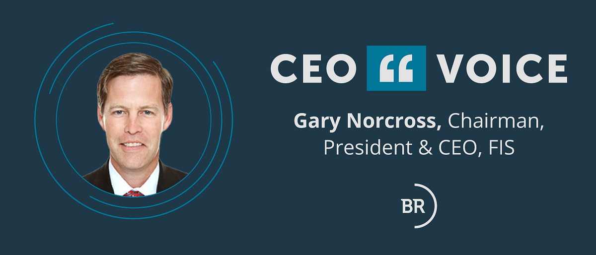 FIS Chairman, President & CEO Gary Norcross on Advancing Business ...
