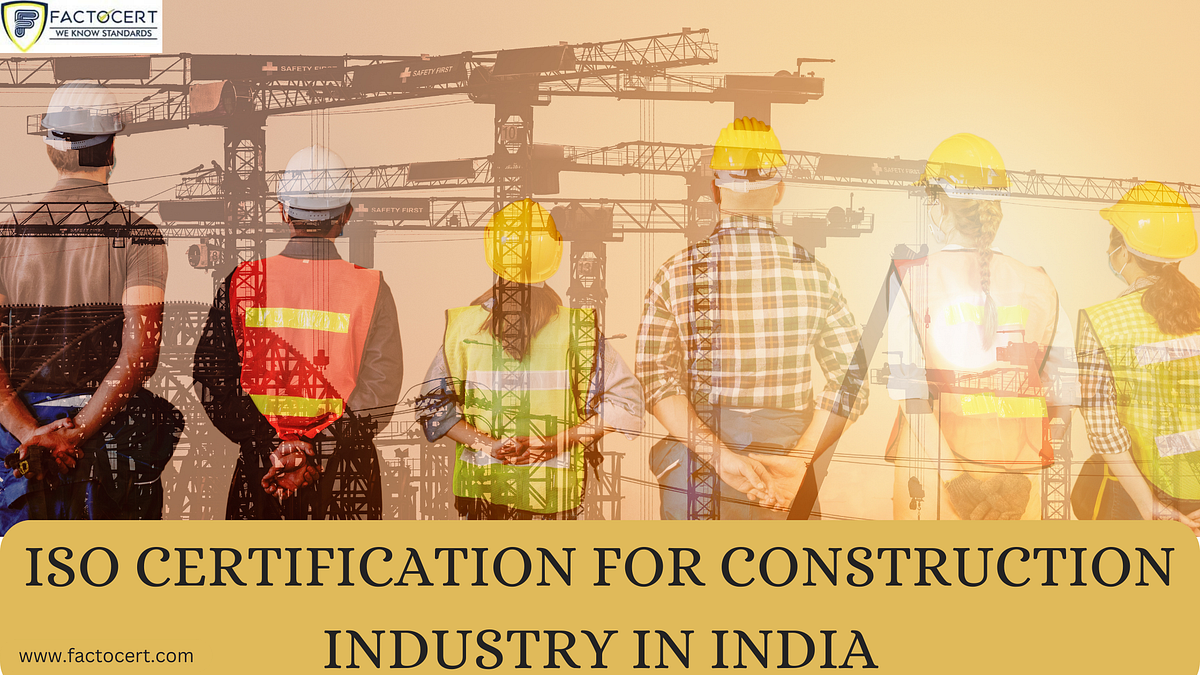 How is ISO Certification helpful for Construction Industries in India ...