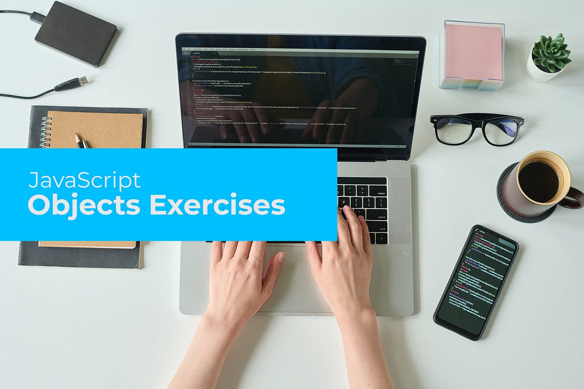 JavaScript Objects: 10 Real-World Exercises | Medium