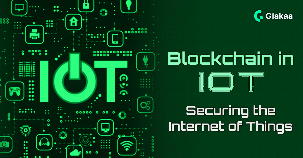 Blockchain in IoT: Securing the Internet of Things | by Giakaaweb3 | Oct, 2023 | Medium
