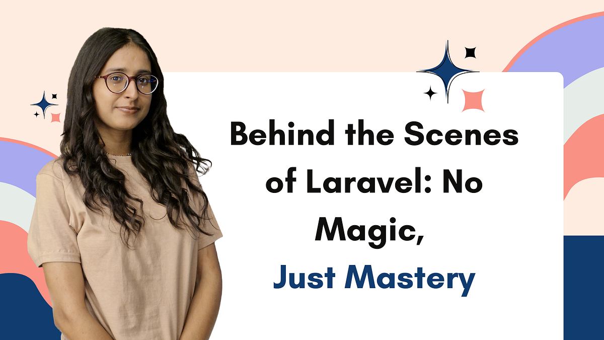 Laravel is Great, but It’s Not Magic — Here’s What It Really Does Behind the Scenes | by Sayaka ...