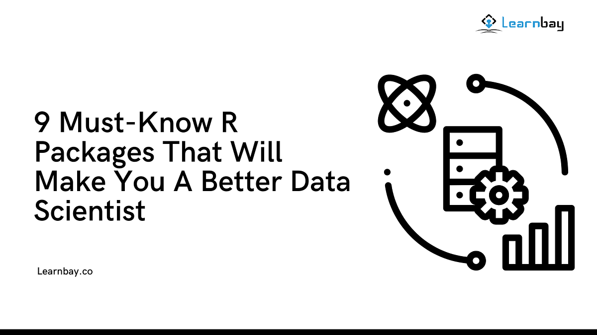 9 Must-Know R Packages That Will Make You A Better Data Scientist | by ...