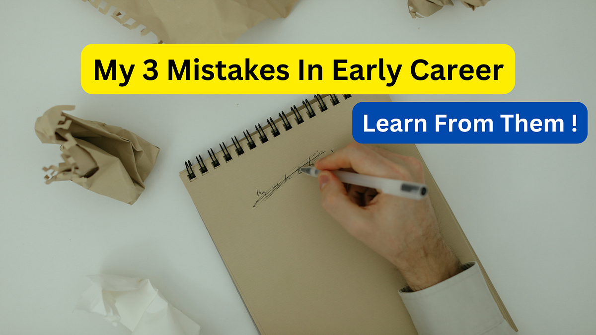 My 3 Mistakes In Early Career. I had started my testing career… | by ...