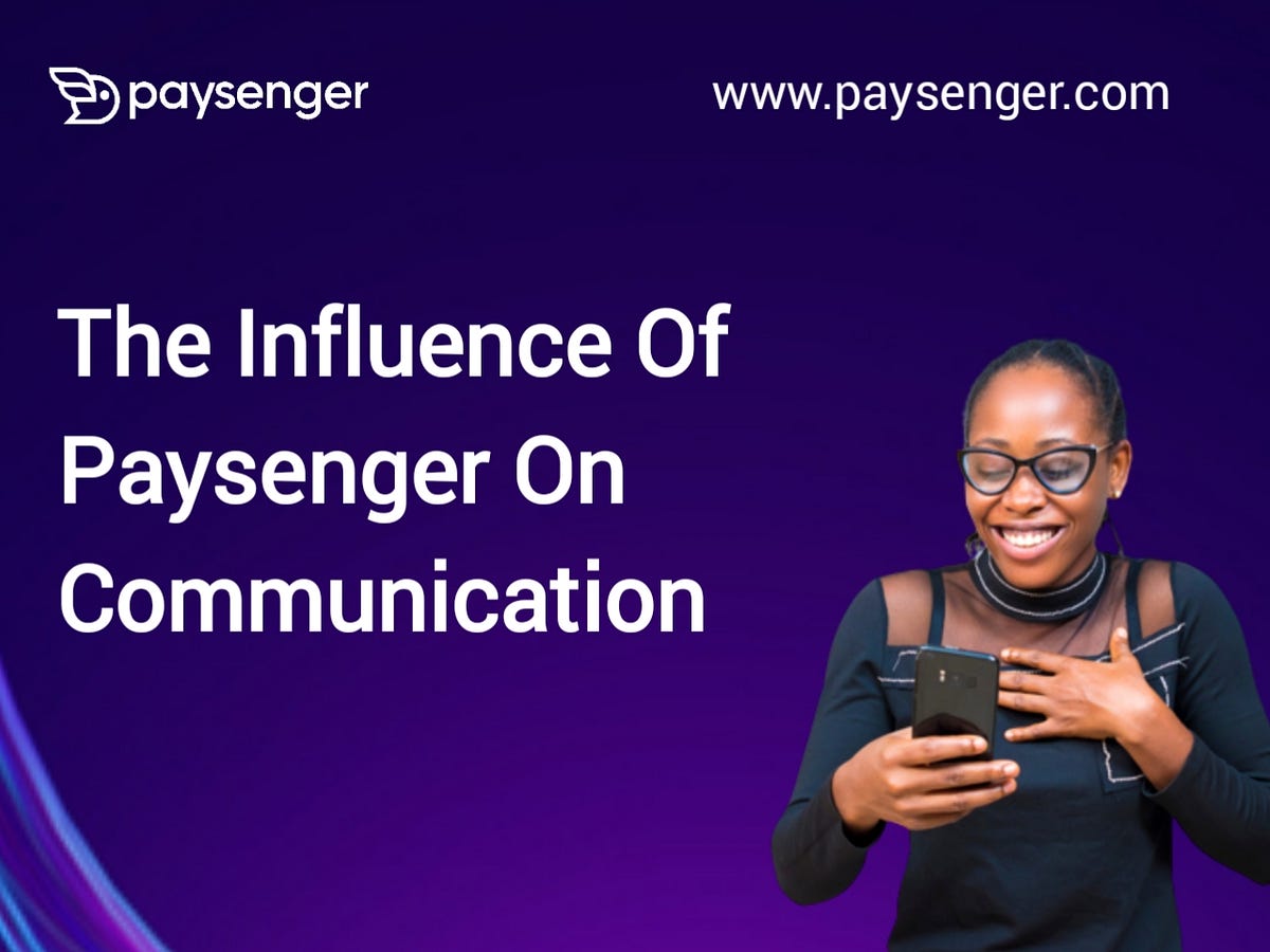 The Influence Of Paysenger On Communication | by Blockchain Hub | Medium
