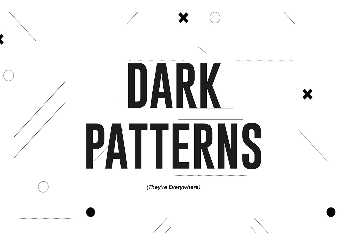 Dark patterns in UX: how designers should be responsible for their ...
