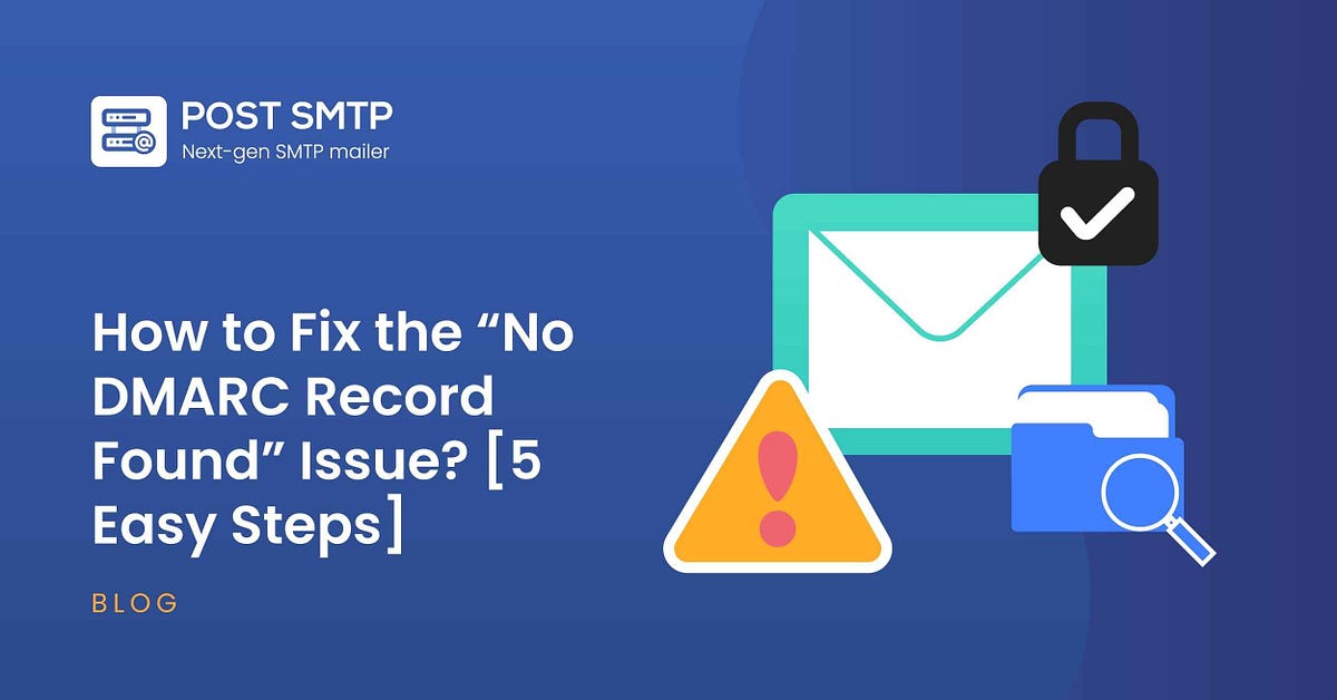 How to Fix the “No DMARC Record Found” Issue? [5 Easy Steps] | by Hamza Hanif | Nov, 2024 | Medium