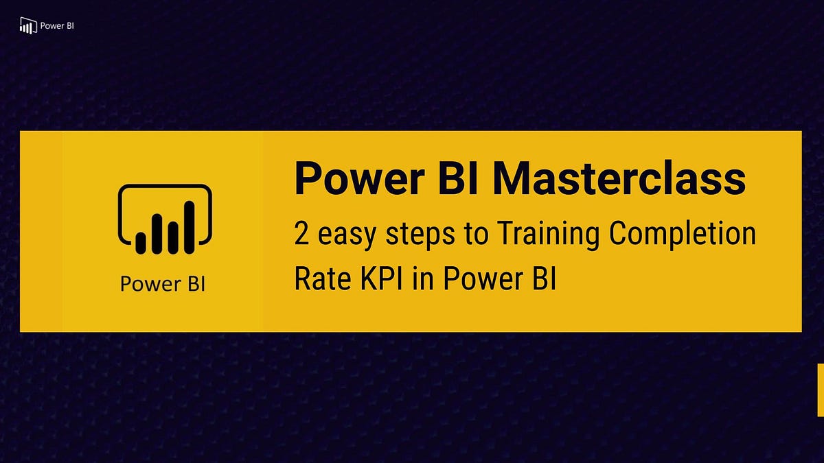 2 easy steps to create Training Completion Rate KPI in Power BI | by Shashanka Shekhar ...